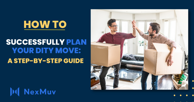 How To Successfully Plan Your Dity Move A Step By Step Guide | NexMuv